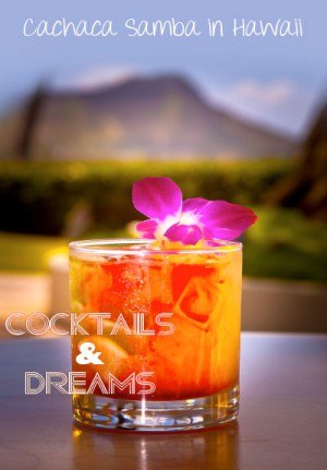 Cocktails & Dreams: Cachaca Samba in Hawaii - Skimbaco Lifestyle ...