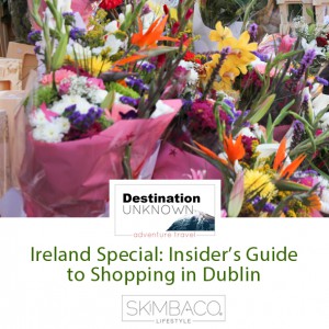 Ireland Special: Insider’s Guide to Shopping in Dublin - Skimbaco ...